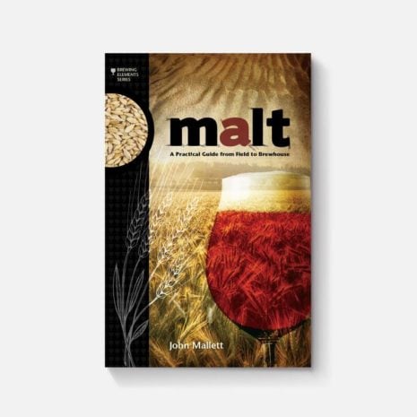 Malt: A Practical Guide from Field to Brewhouse - The Malt Miller